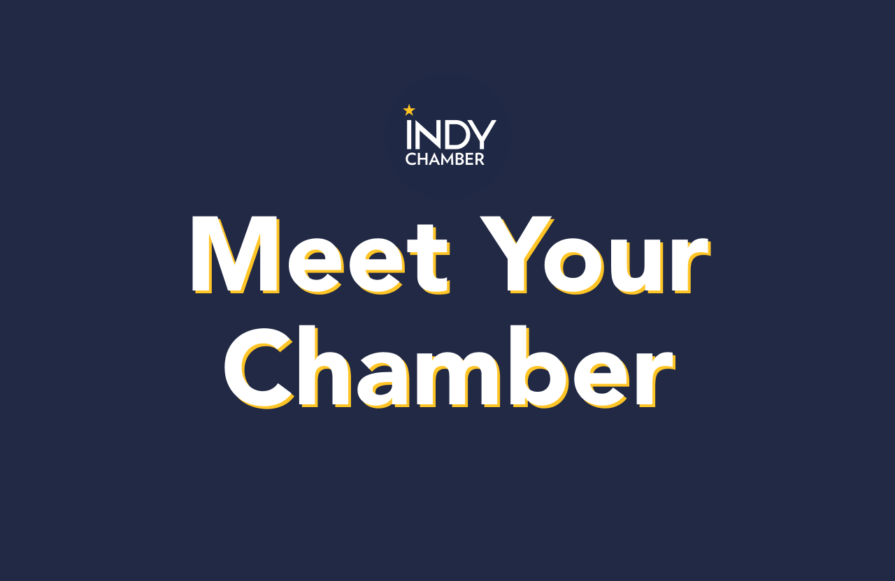 Meet Your Chamber - Indy Chamber