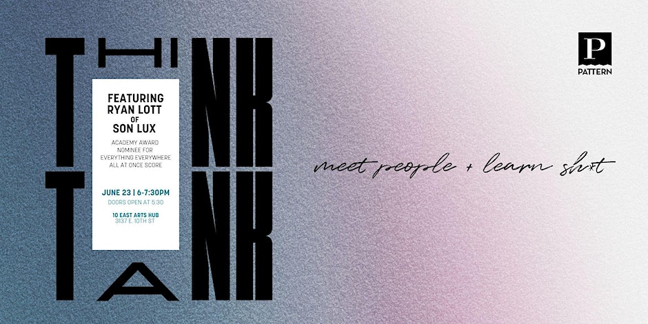 PATTERN Think Tank: Ryan Lott from Son Lux - Indy Chamber